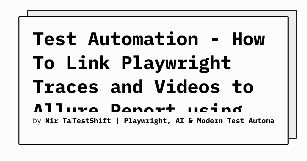 Test Automation - How To Link Playwright Traces and Videos to Allure ...